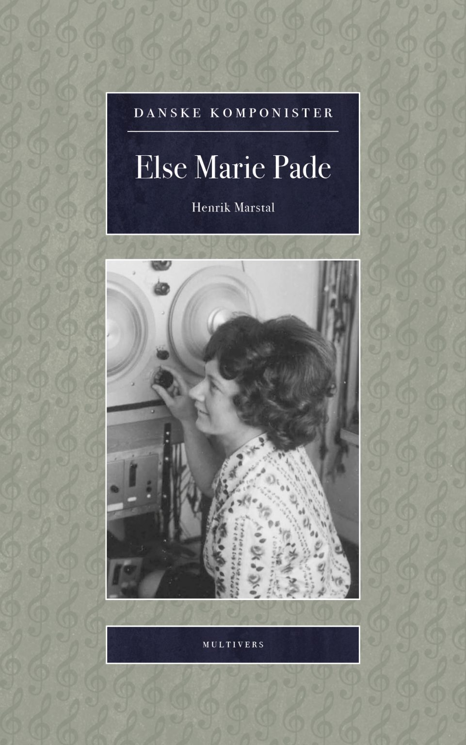 Else Marie Pade (Danske Komponister, bd. 3) | Forlaget Multivers